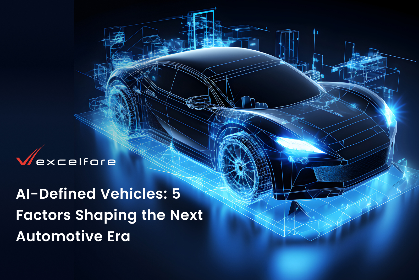 From SDV to AI-Defined Vehicles: 5 Factors Shaping the Future | Excelfore